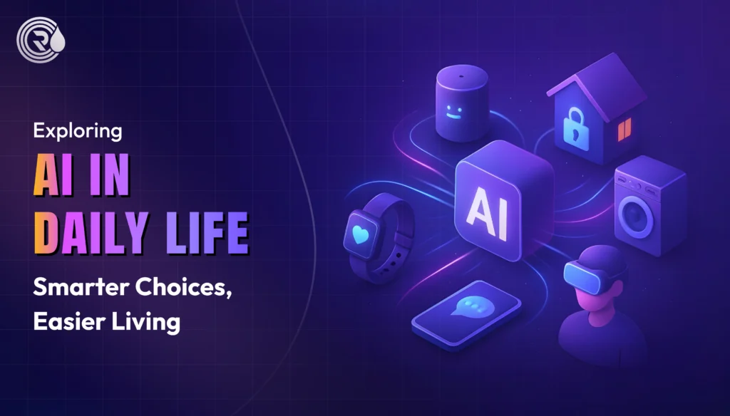 AI in Daily Life: Smarter Living with Everyday Technology