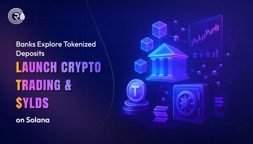 Banks Explore Tokenized Deposits & Launch Crypto Trading