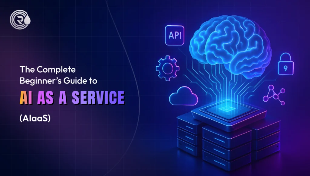 AI as a Service (AIaaS): A Complete Beginner’s Guide (2025)